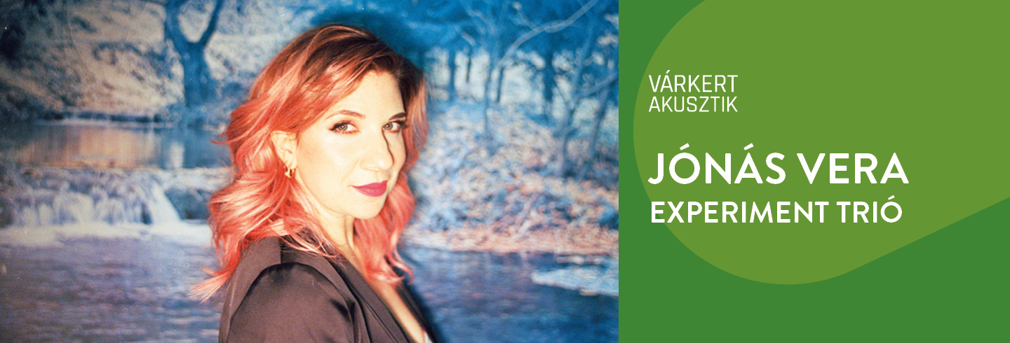 Jónás Vera Experiment Trió | Várkert Bazár
