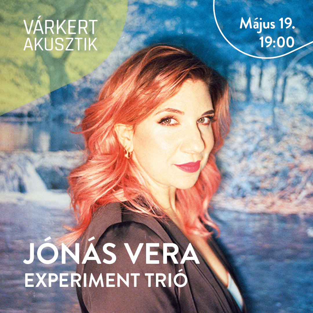 Jónás Vera Experiment a Várkert Akusztikban | Várkert Bazár